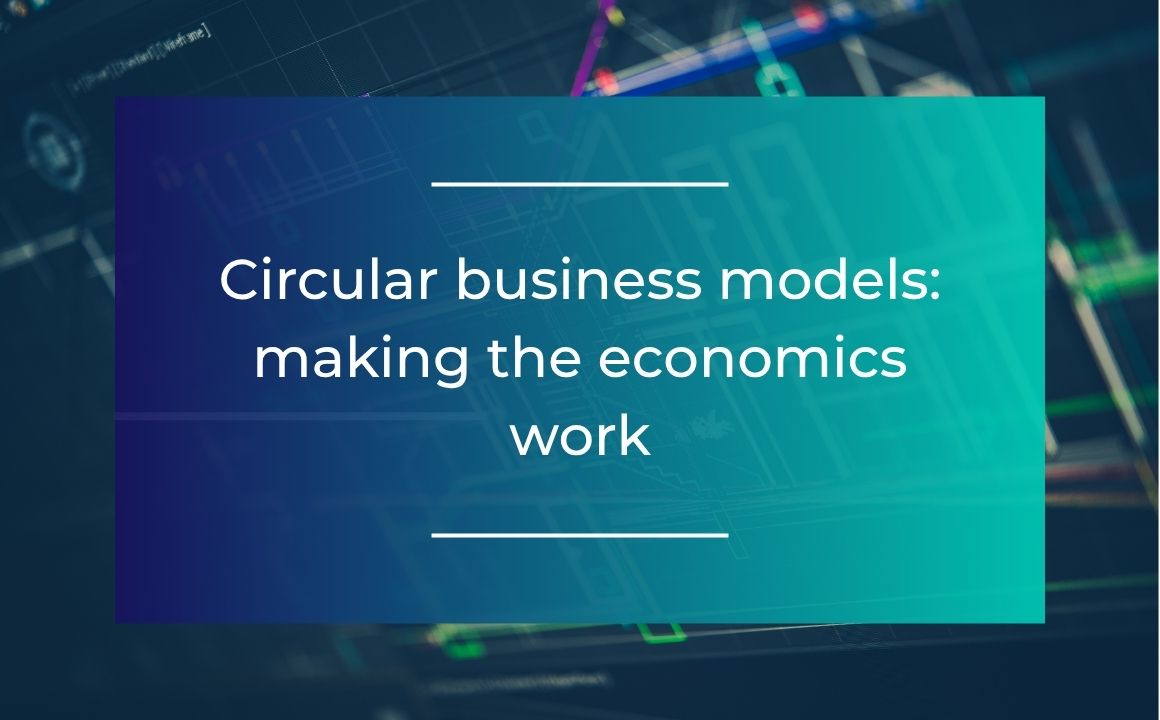 Circular business models: making the economics work - Fierce Space Project
